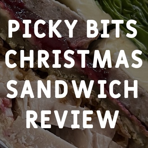 REVIEW: Ultimate Christmas Sarnie by Picky Bits – Mr Gimpson